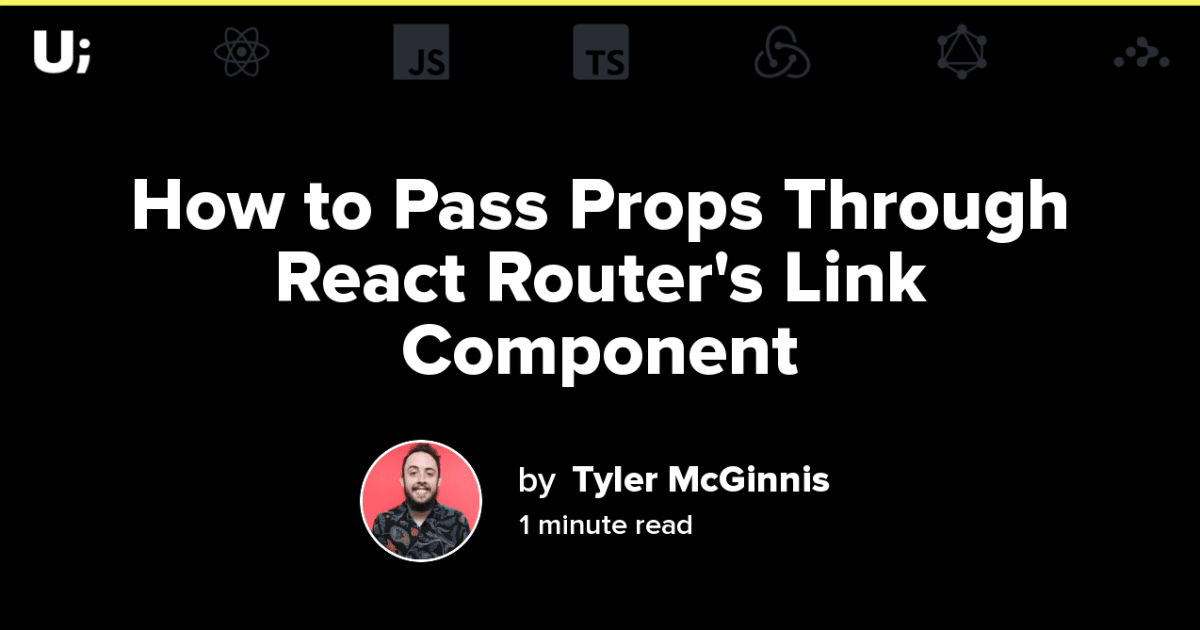 How to Pass Props Through React Router's Link Component How to Pass Props Through React Router's Link Component